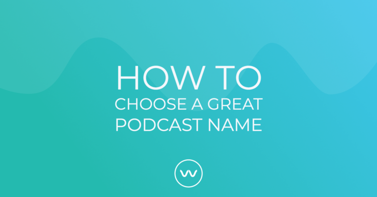 How to Choose a Great Podcast Name - Wavve