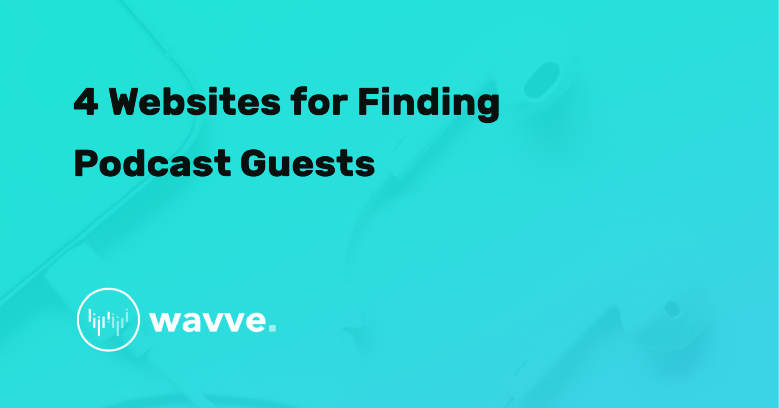 4 Websites for Finding Podcast Guests - Wavve
