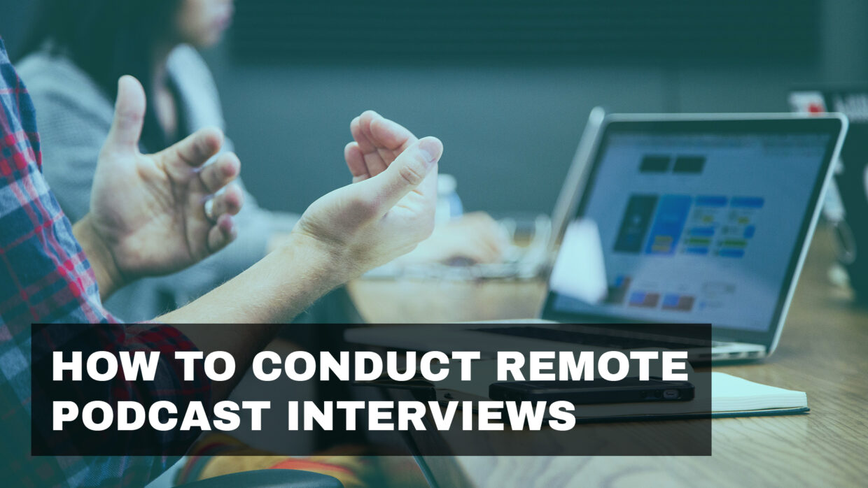 How to Conduct Remote Podcast Interviews How to Conduct Remote Podcast Interviews