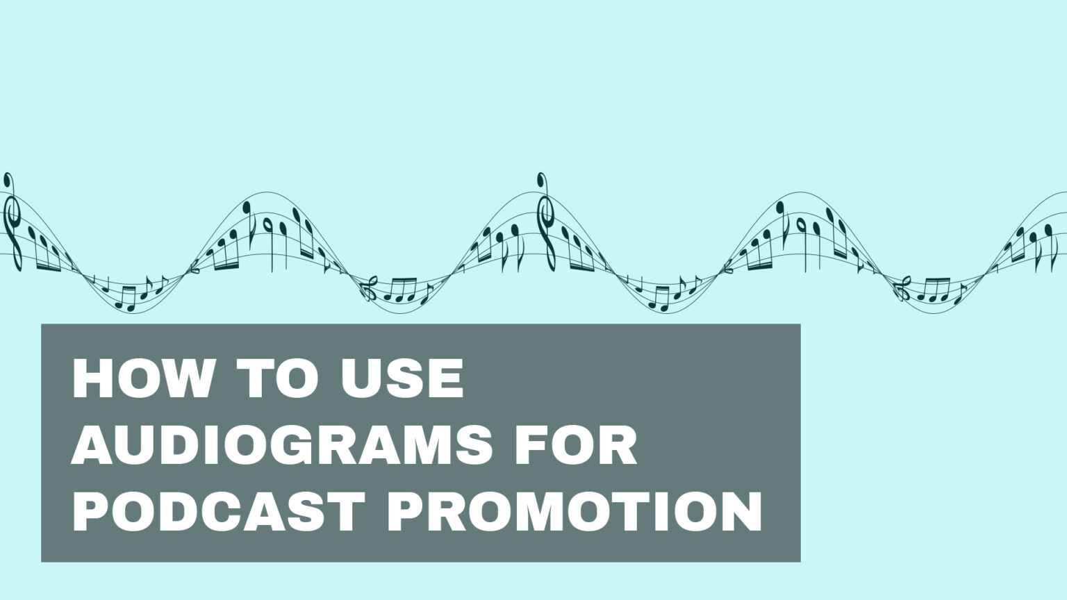 How to Use Audiograms for Podcast Promotion